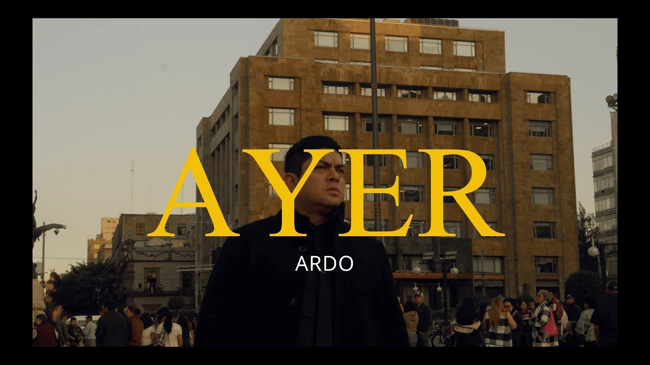 Ardo - Ayer (Video Oficial) - YouTube