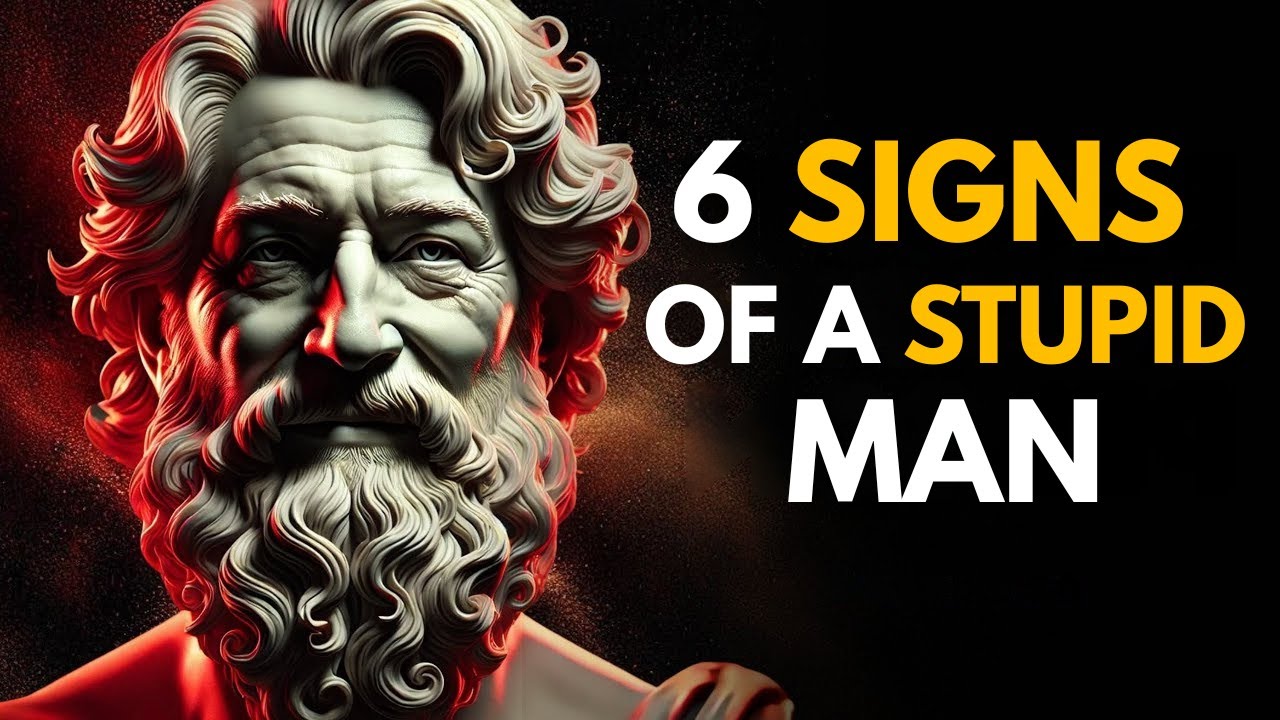 6 Signs of a STUPID Man - Stoicism - YouTube