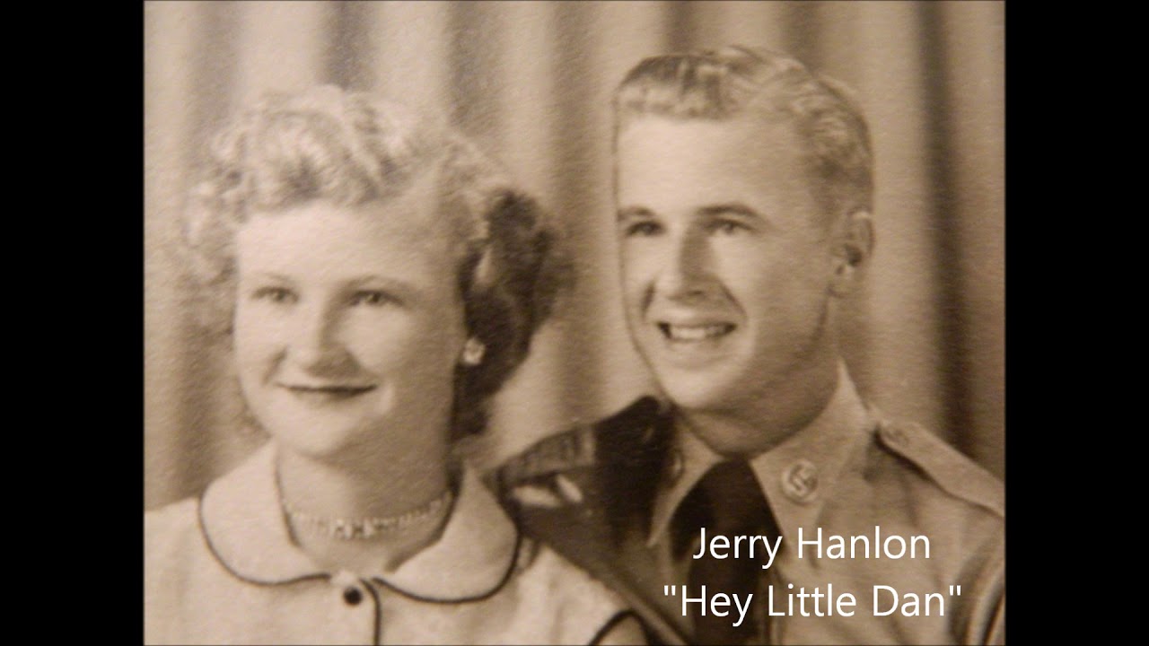 Hey Little Dan... Jerry Hanlon - YouTube