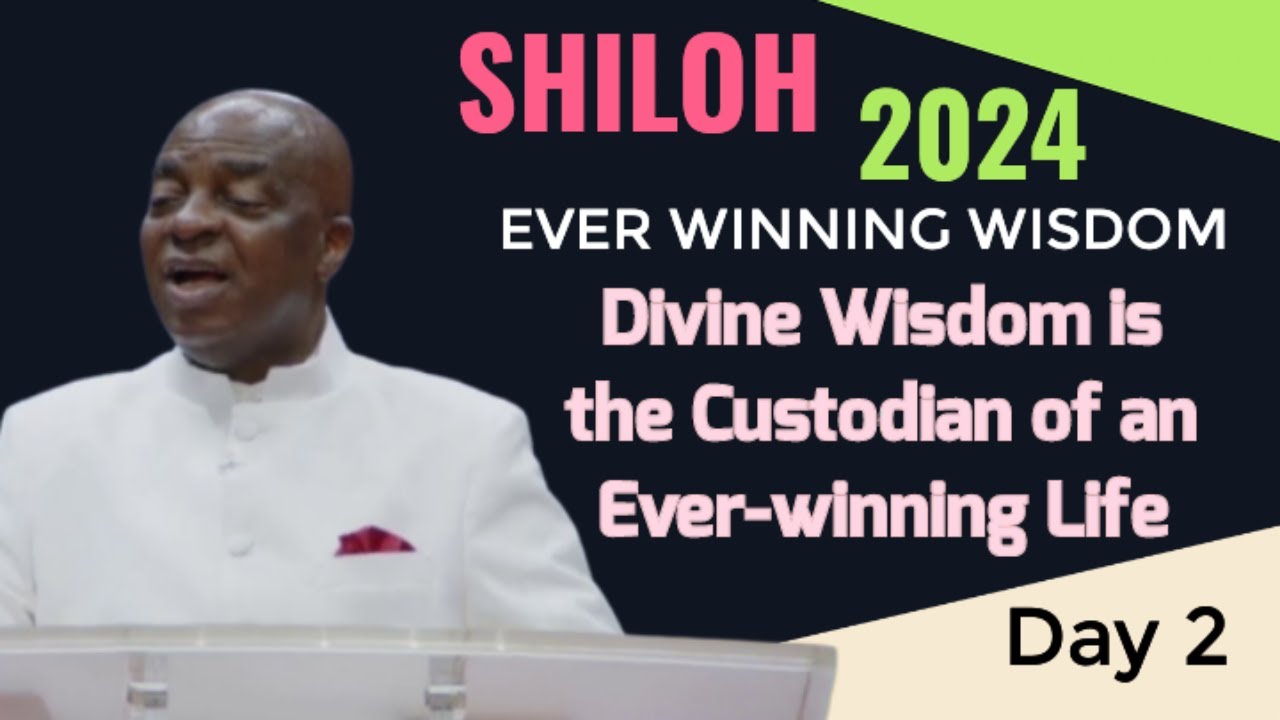 SHILOH 2024 | 05. DIVINE WISDOM IS THE CUSTODIAN OF AN EVER-WINNING ...