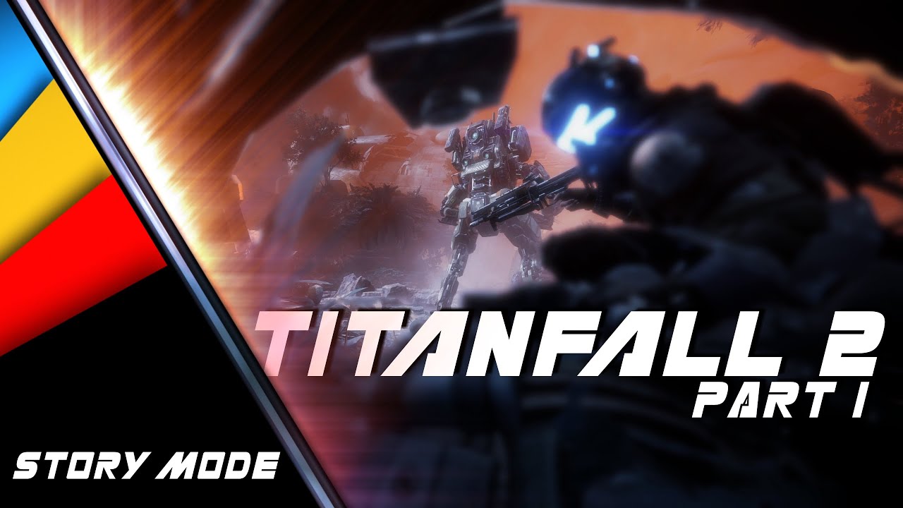 Titanfall 2's Single Player Campaign is AMAZING | Part 1 | STORY MODE ...