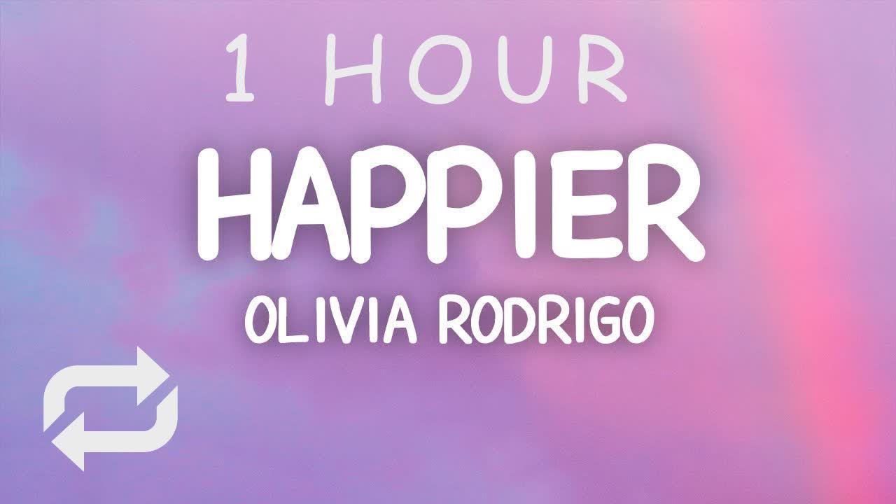 Olivia Rodrigo - happier (Lyrics) | 1 HOUR - YouTube