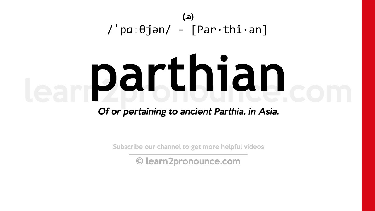 Pronunciation of Parthian | Definition of Parthian - YouTube