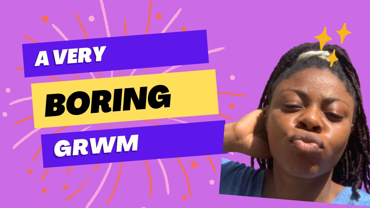 A very boring GRWM - YouTube