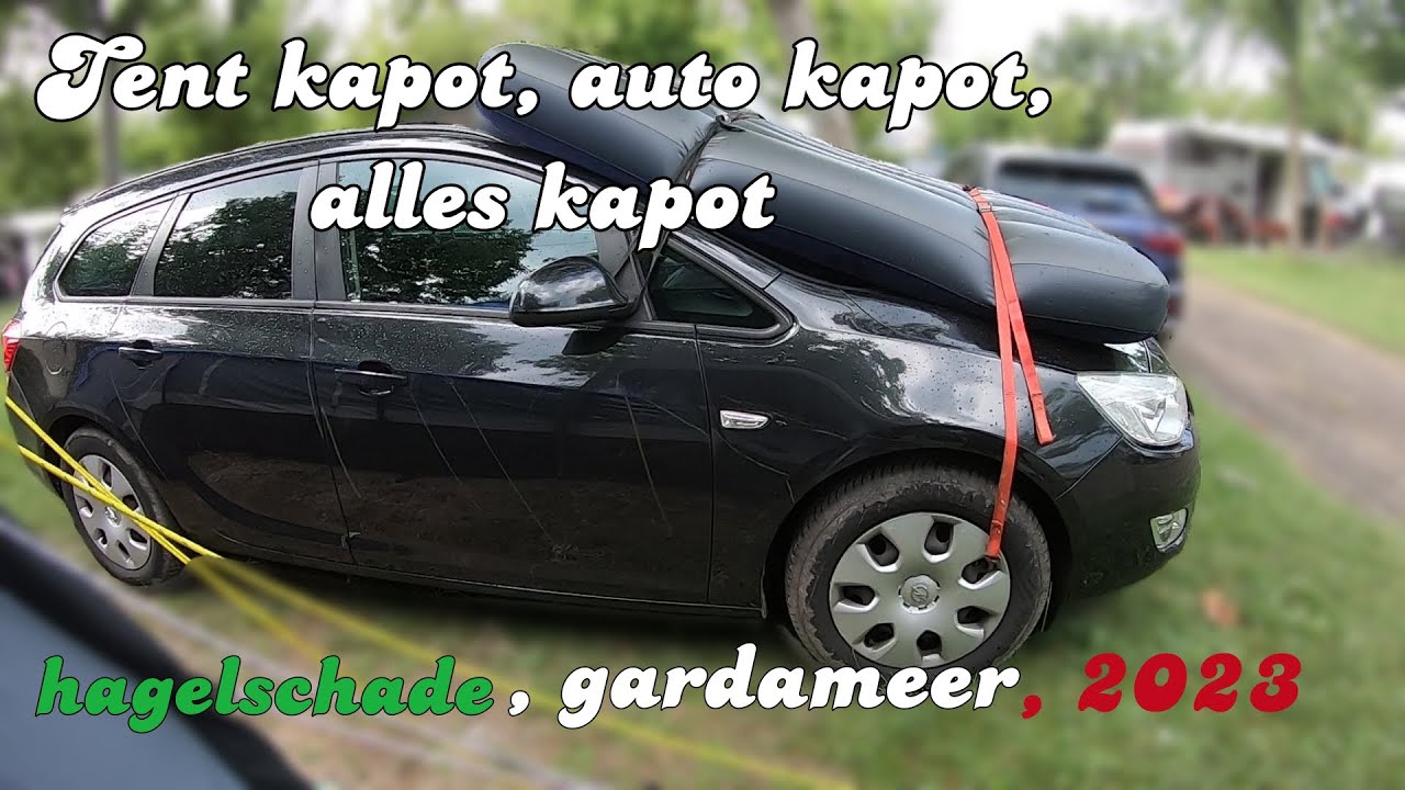 Tent kapot, Auto kapot, Alles kapot! Hagelschade Gardameer 2023 - YouTube