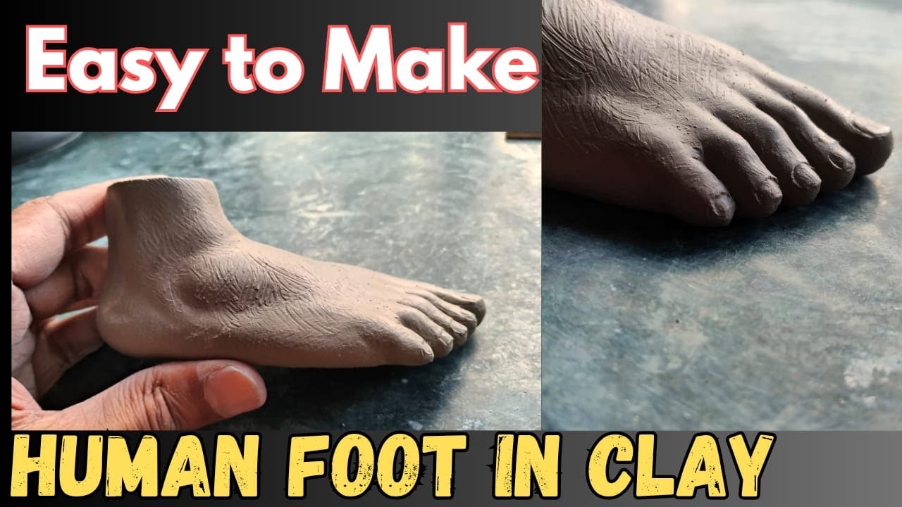How to Make a Human Foot in Clay | Clay Sculpture Tutorial| Clay Art ...