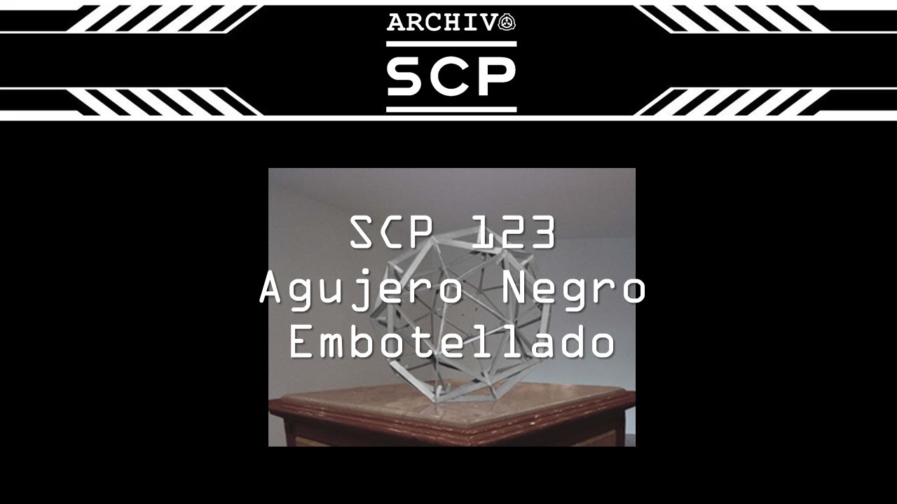 SCP 123: Agujero Negro Embotellado - Archivo SCP - YouTube
