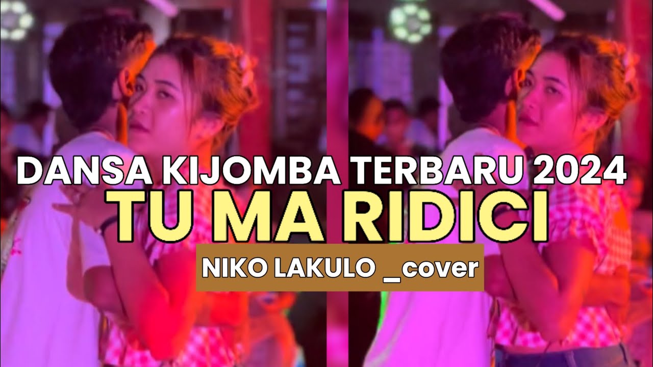NIKO LAKULO - TU MA RIDICI TU MA KABORI - LAGU DANSA TERBARU 2024 - YouTube