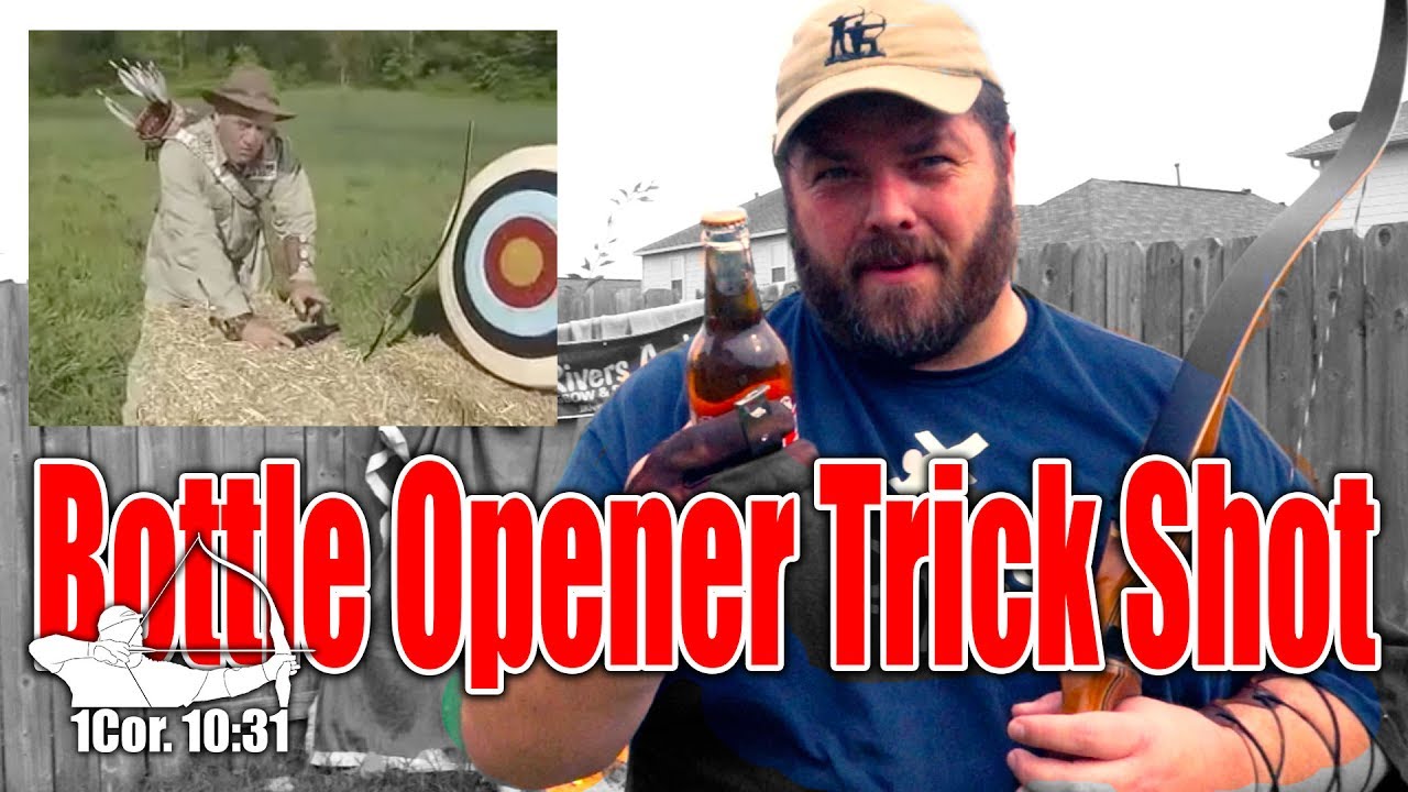 Archery Trick Shots | The Byron Ferguson Bottle Opener Trick Shot ...