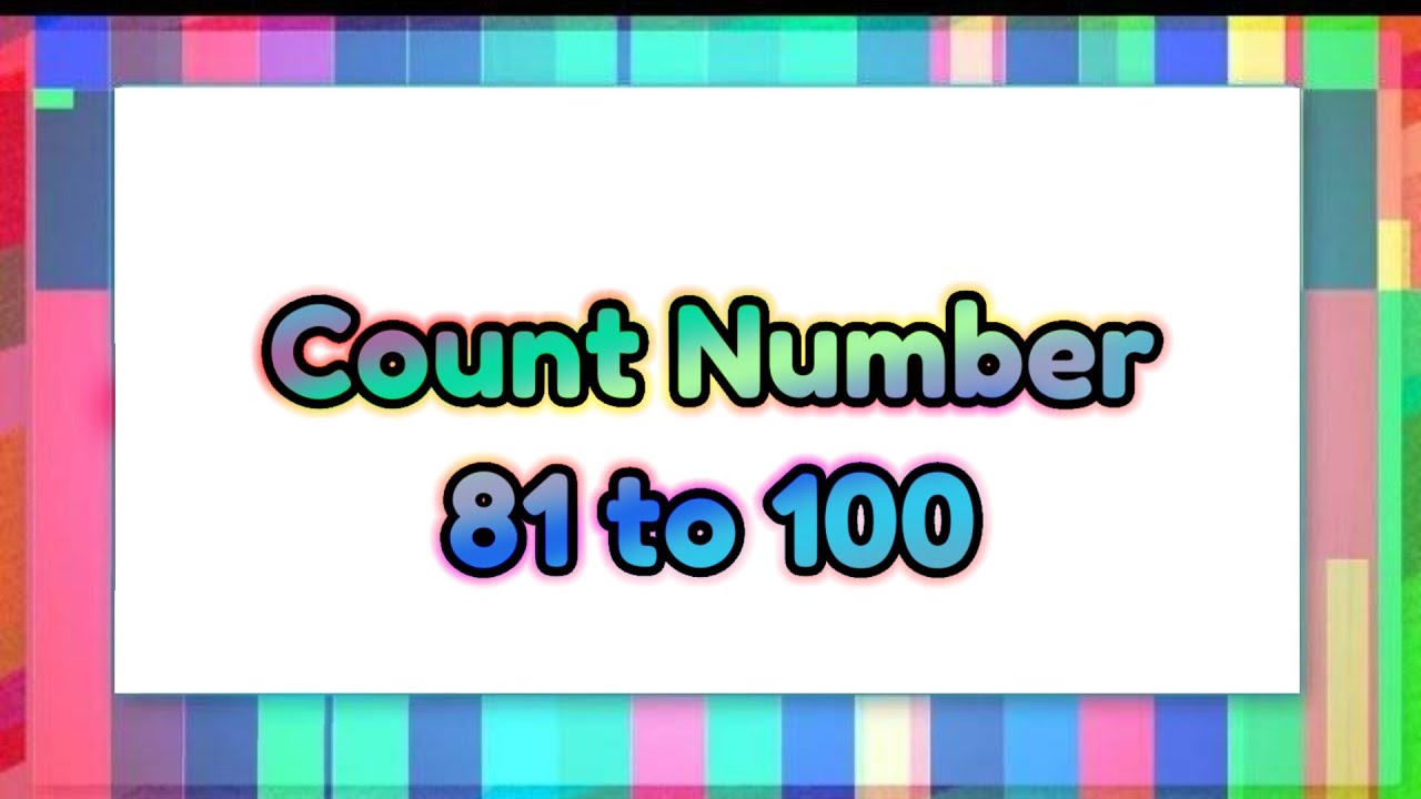 Count Numbers 81 to 100, Counting Numbers For Kids, Number Counting ...