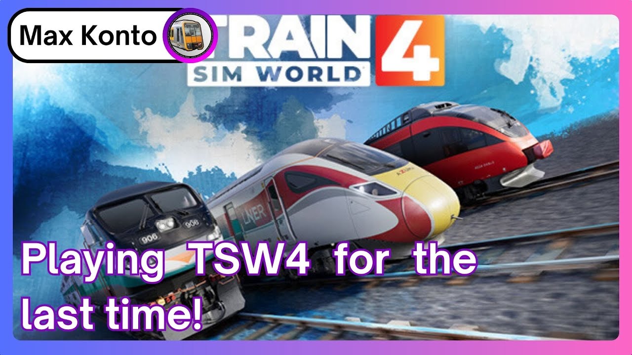 Playing TSW4 for the last time! - YouTube