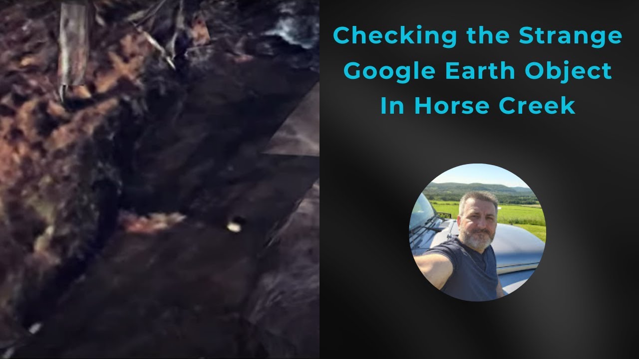 The Strange Google Earth Object in Horse Creek and Chillbilly Comes ...