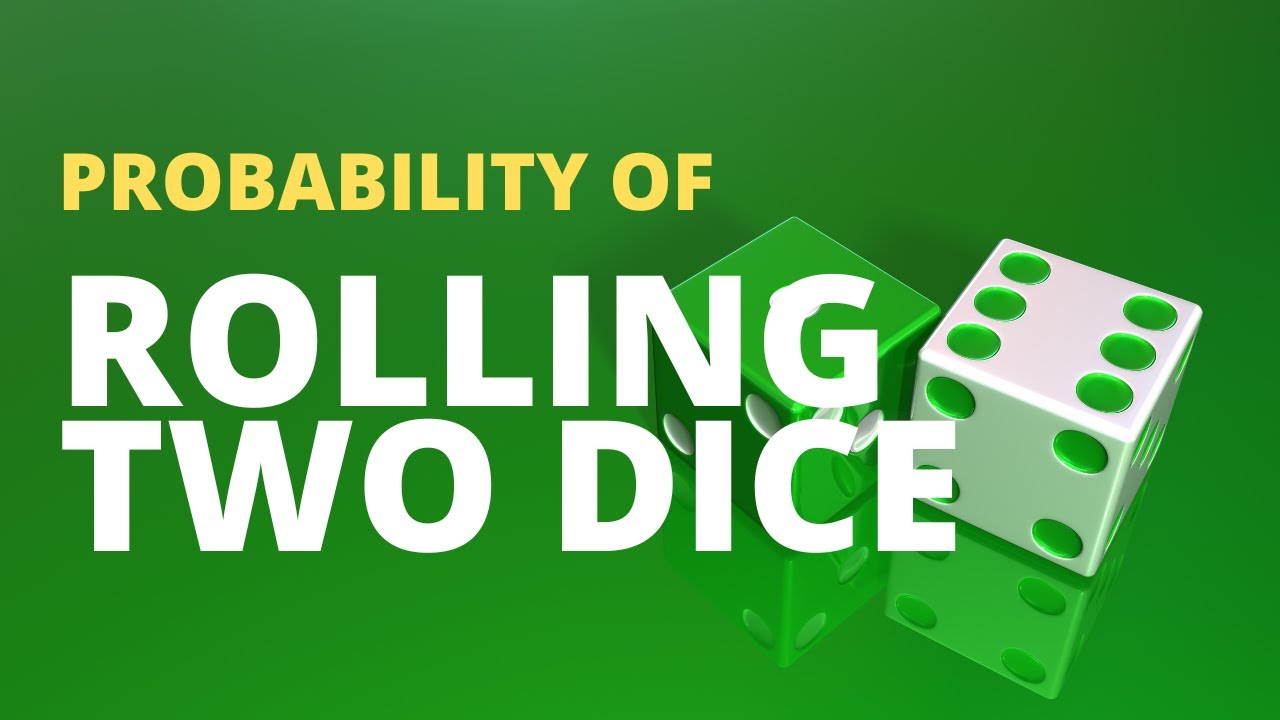Probability Of Rolling Two Dice 6 Sided Dice Probability YouTube