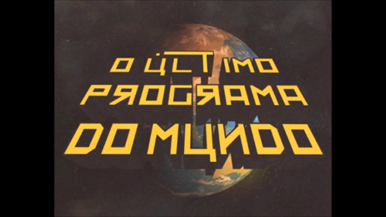 Ultimo Programa do Mundo -Trilha Sonora - YouTube