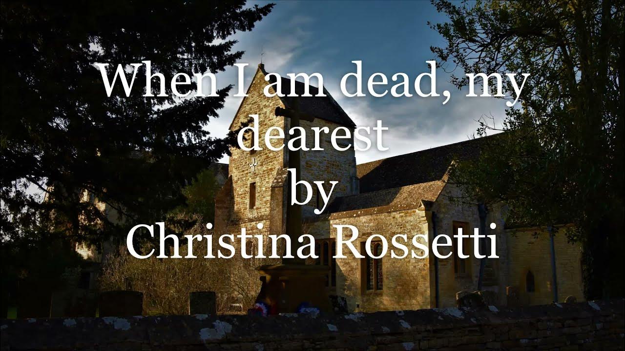 When I am dead, my dearest by Christina Rossetti - YouTube