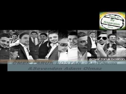 ÖMER FARUK BOSTAN - Ah Yosma & Sevenden Adam Olmaz {By Angaralım}