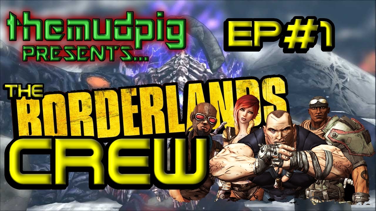 The Borderlands Crew EP#1 - YouTube