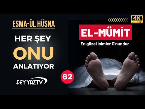 Allah'ın İsimleri - 62: EL- MÜMİT (4K)
