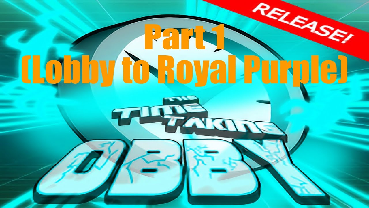 THE TIME TAKING OBBY REMASTERED - Lobby to Royal Purple - YouTube