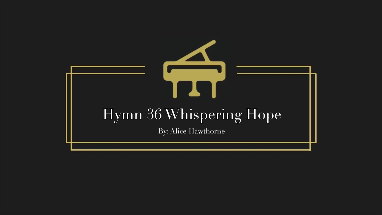Hymn 36 Whispering Hope - YouTube