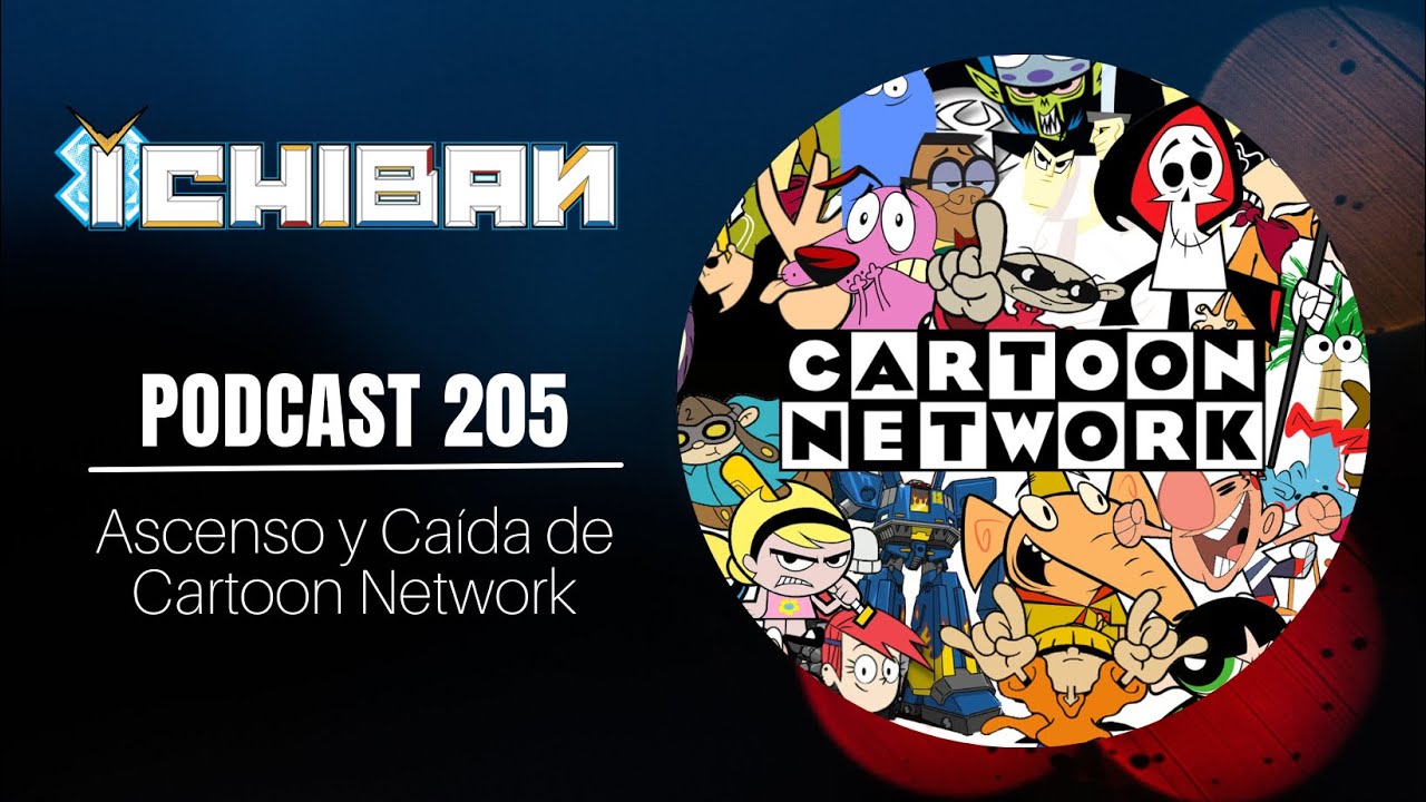 Ascenso y Caída de Cartoon Network - Ichiban Podcast 205 - YouTube