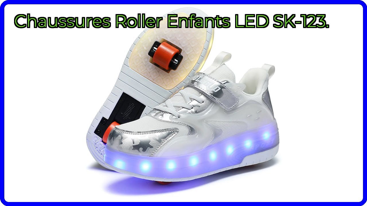 AVIS (2025) : Chaussures Roller Enfants LED SK-123.. DÉTAILS ESSENTIELS ...
