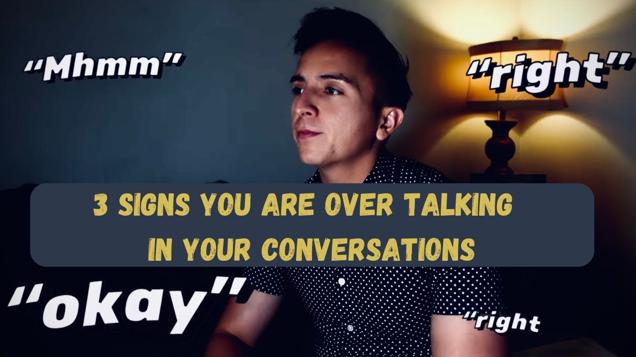 3 signs you are over talking in your conversations (with 2 solutions ...