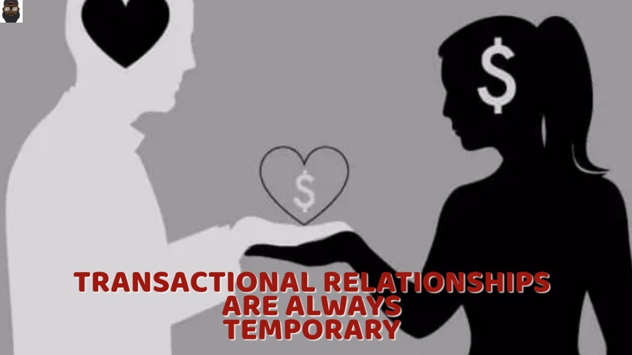 Transactional Relationships Are ALWAYS Temporary EP.1 - YouTube