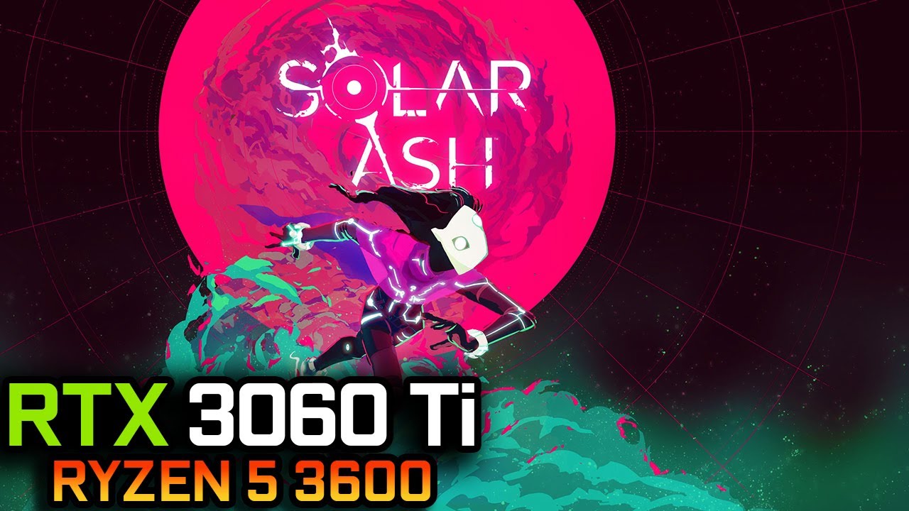 Solar Ash | RTX 3060 Ti + Ryzen 5 3600 | ULTRA SETTINGS| 1080P, 1440P ...