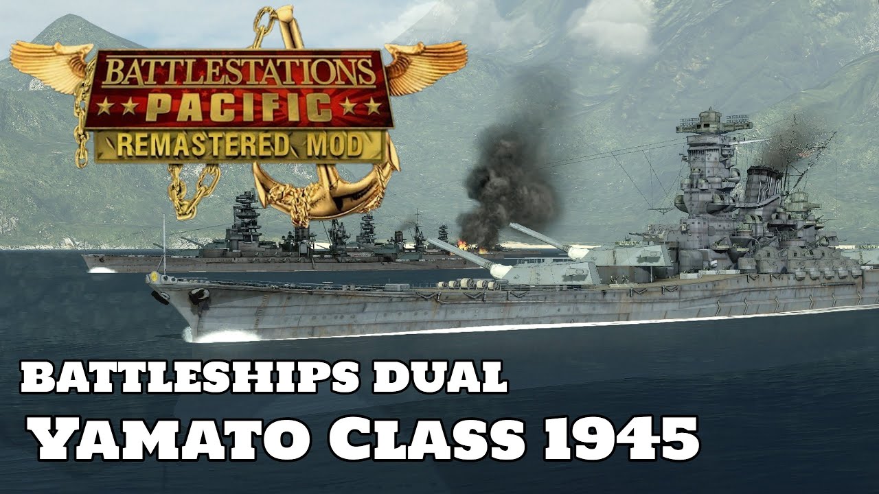 Battlestations Pacific: Remastered Mod Showcase - Yamato Class 1945 ...