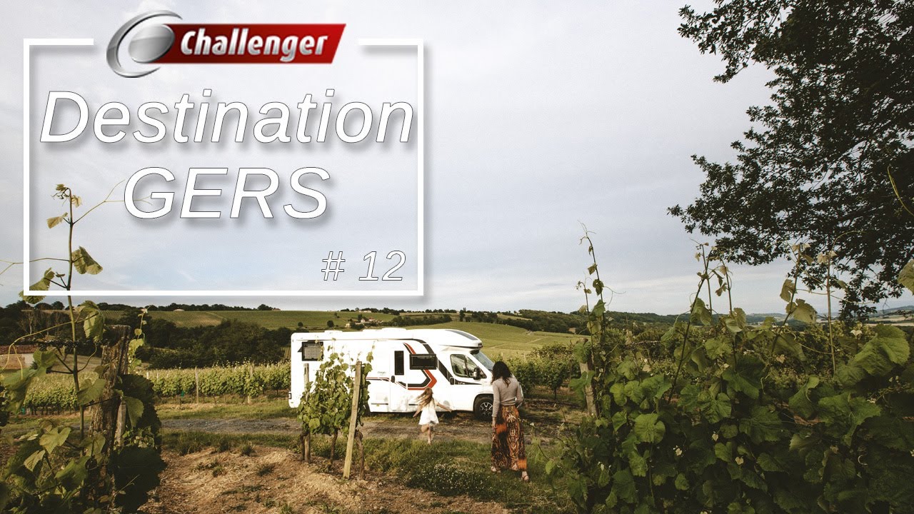 Destination Gers Camping-cars #12 CHALLENGER - YouTube