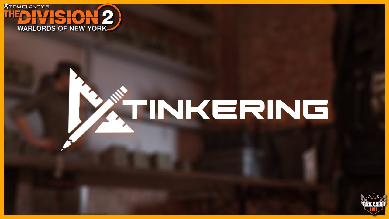 The Division 2 | แนะนำระบบ Tinkering | สำหรับผู้เล่นใหม่ - YouTube