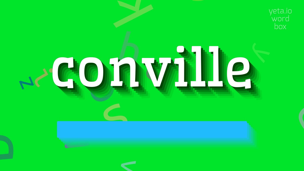 How to say "conville"! (High Quality Voices) - YouTube
