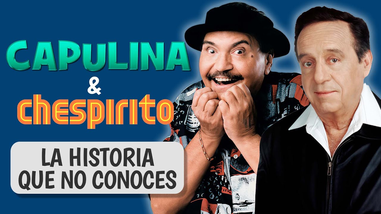 CAPULINA y CHESPIRITO: La Historia que No Conoces - YouTube