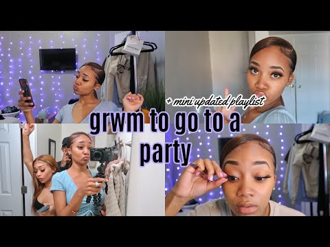 grwm to go to a party..plus updated playlist