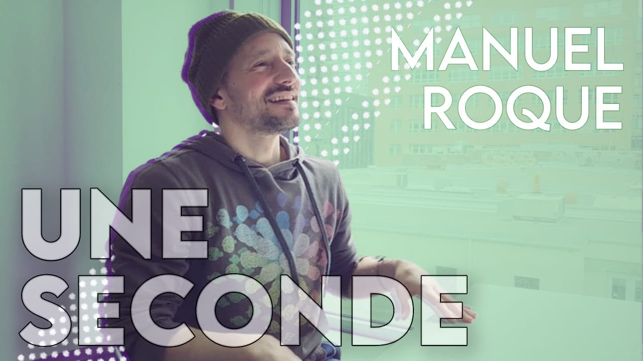 UNE SECONDE ou (25min) avec Manuel Roque - YouTube