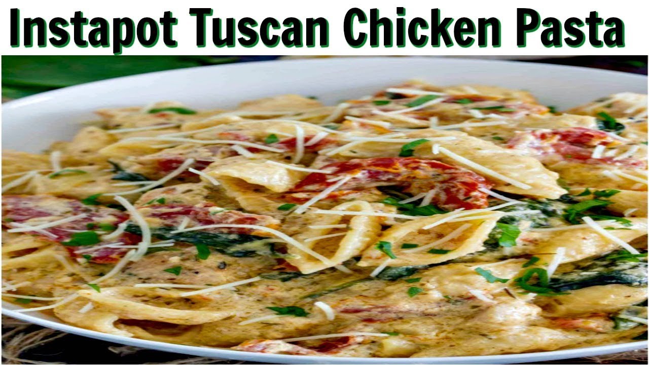 INSTA POT TUSCAN CHICKEN PASTA | FAST & DELICIOUS | 30 MINUTE MEAL ...