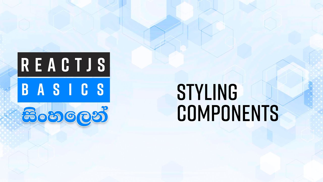 PART 6 - Styling Components | React JS in Sinhala - YouTube