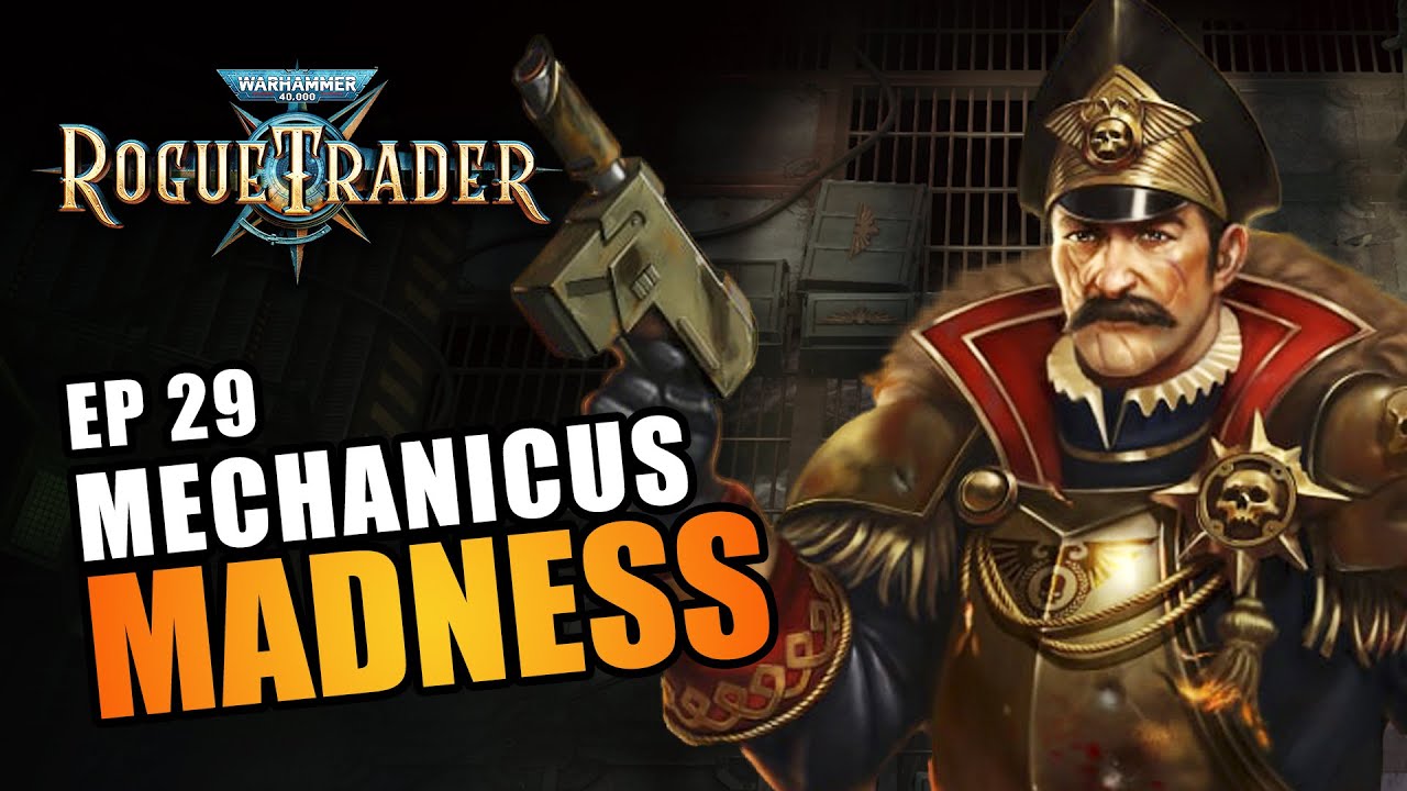 MECHANICUS MADNESS | EP29 - WARHAMMER 40K: ROGUE TRADER RPG (Let's Play ...