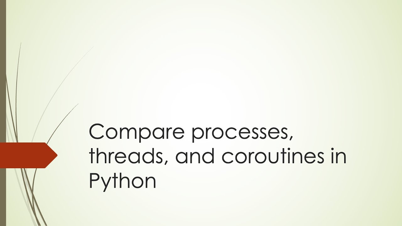 Compare Processes Threads And Coroutines In Python Python Async 0605