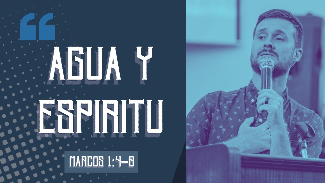 AGUA Y ESPÍRITU - Marcos 1:4-8 - YouTube