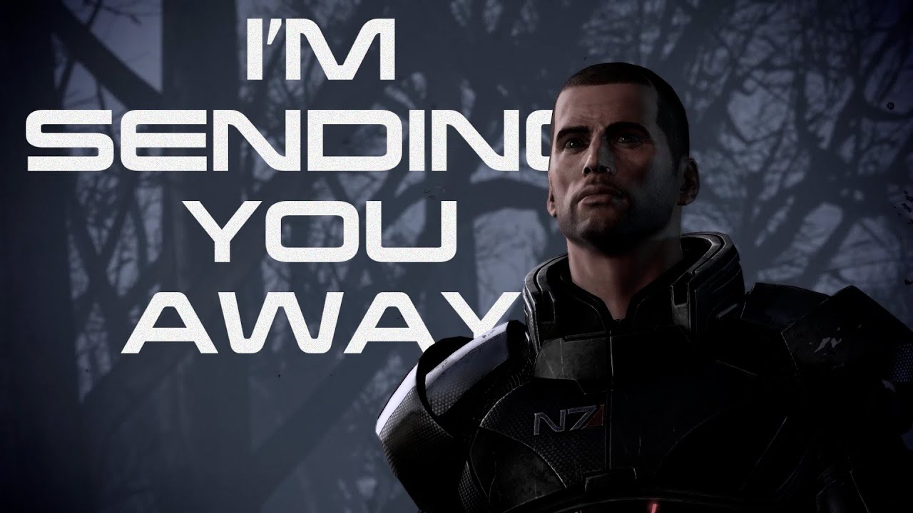 Mass Effect LE: I'm Sending You Away (REMADE) - YouTube