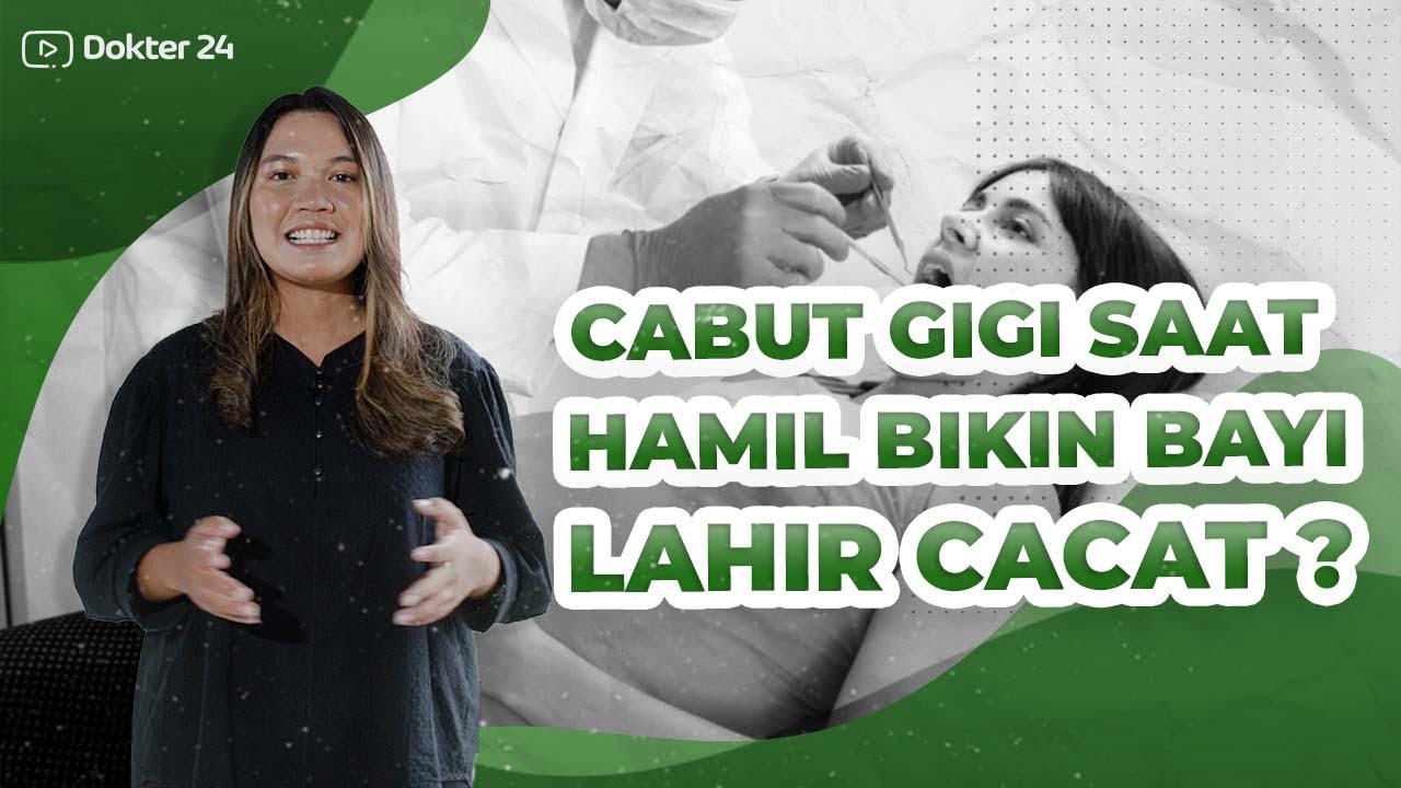 Dokter 24 - Cabut Gigi Saat Hamil Bikin Bayi Lahir Cacat? - YouTube