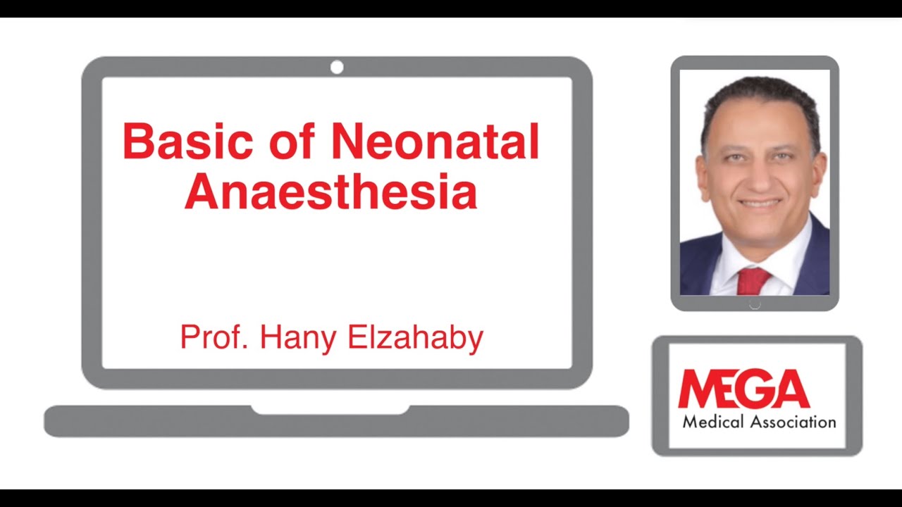 Basic of Neonatal Anaesthesia by Prof Hany Elzahaby - YouTube