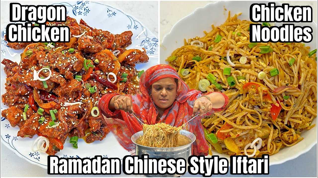 Ramadan Chinese Style Iftari | Simple Chicken Noodles | Dragon Chicken ...