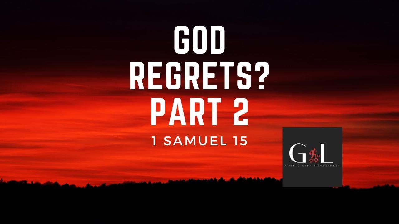 God Regrets, Part 2 - 1 Samuel 15 - YouTube