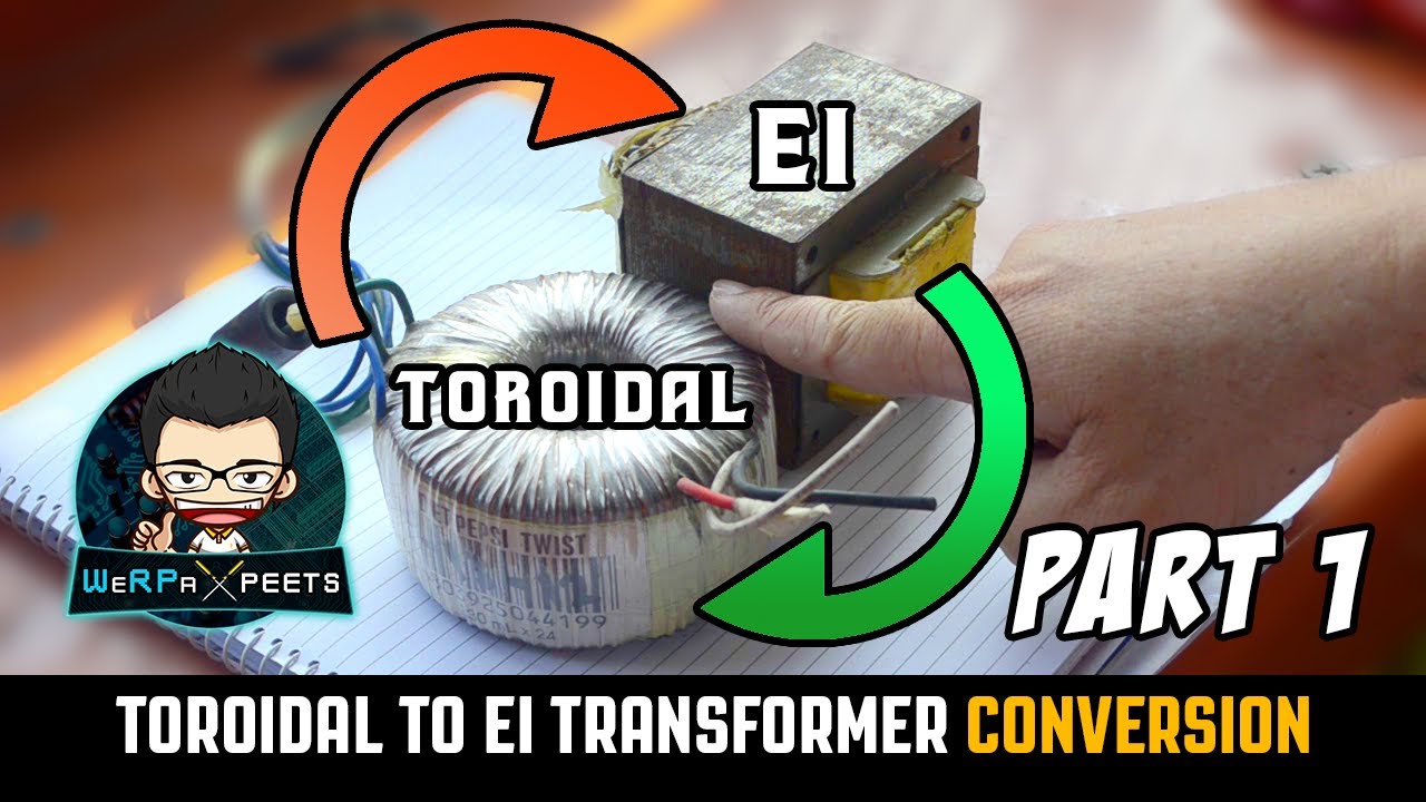 Toroidal Transformer to EI Transformer Conversion PART 1 - YouTube