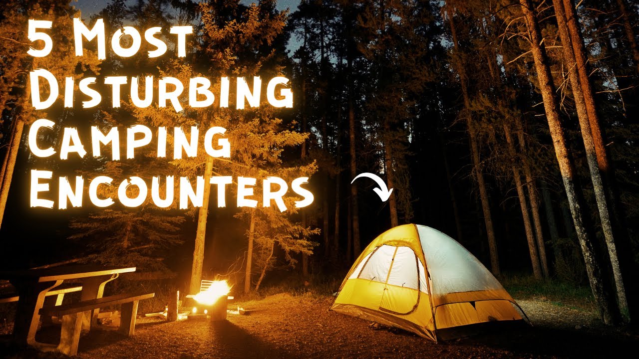 5 Most Disturbing Camping Encounters Caught on Camera - YouTube