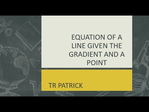 EQUATION OF A LINE GIVEN THE GRADIENT AND A POINT - YouTube