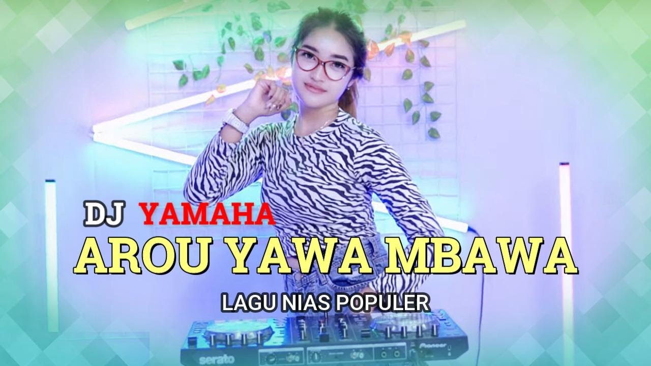 DJ YAMAHA | AROU YAWA MBAWA | LAGU NIAS POPULER - YouTube